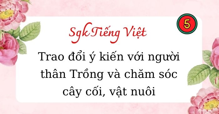 Trao đổi ý kiến với người thân Trồng và chăm sóc cây cối, vật nuôi lớp ...
