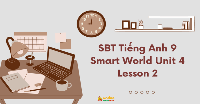 Sách bài tập Tiếng Anh 9 Smart World Unit 4 Lesson 2 - Smart World 9 Workbook Unit 4 Lesson 2 ...