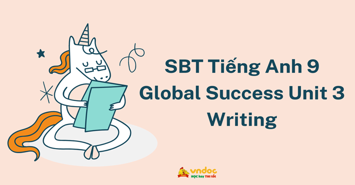 Sách bài tập Tiếng Anh 9 Global Success Unit 3 Writing - Giải SBT Unit 3 lớp 9 Writing - VnDoc.com