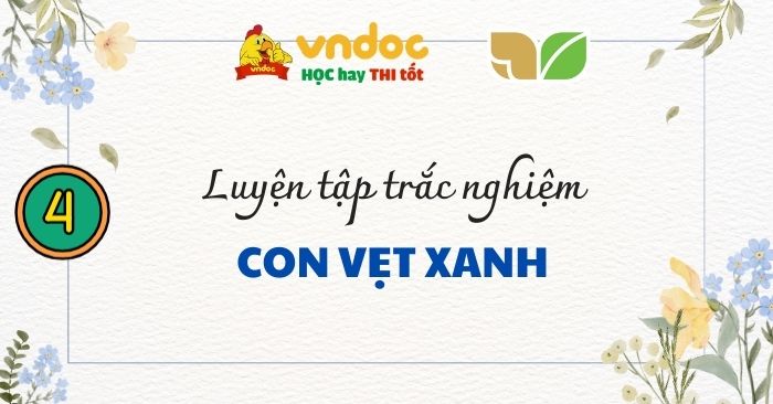 Trắc nghiệm bài Con vẹt xanh lớp 4 Kết nối tri thức - VnDoc.com