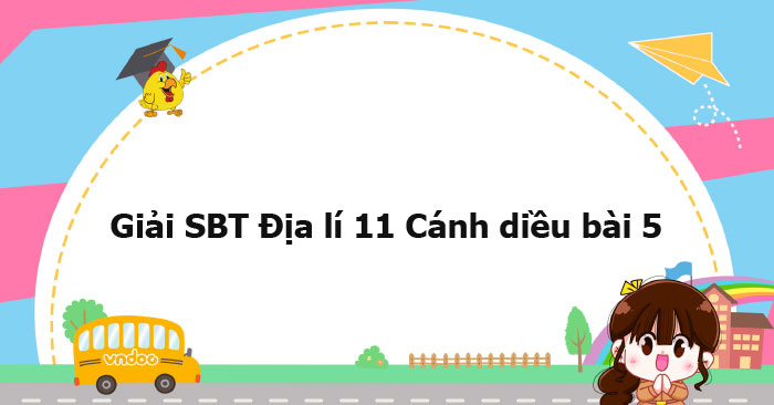 Giải SBT Địa lí 11 Cánh diều bài 5 - Một số vấn đề an ninh toàn cầu ...