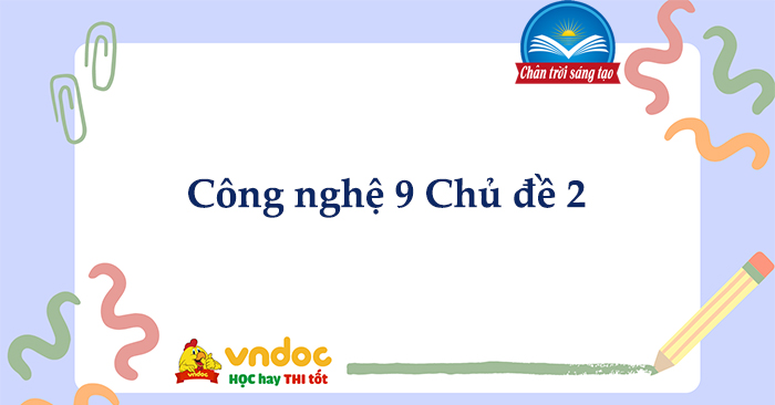 Công nghệ 9 Chủ đề 2: Dụng cụ đo điện cơ bản - Giải Công nghệ 9 Chân ...