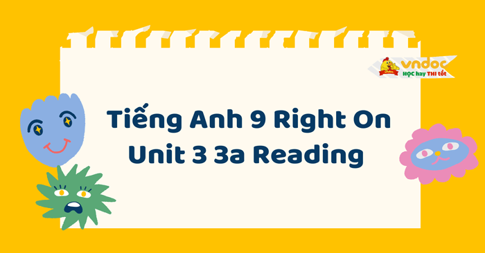 Tiếng Anh 9 Right On Unit 3 3a Reading - Right on 9 Unit 3 3a Reading ...