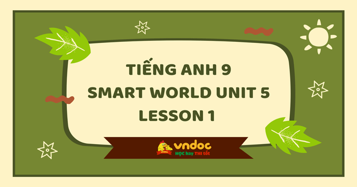 Tiếng Anh 9 Smart World Unit 5 Lesson 1 - Tiếng Anh 9 i-Learn Smart World Unit 5 Lesson 1 ...