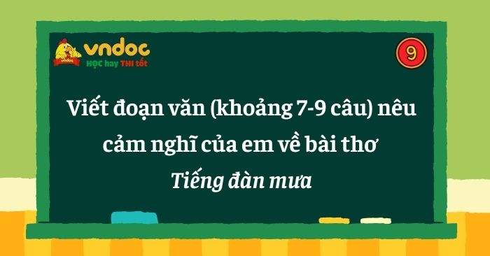 Viết đoạn văn nêu cảm nghĩ của em về bài thơ Tiếng đàn mưa lớp 9 - Viết kết nối với đọc Tiếng ...