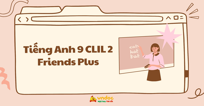 Tiếng Anh 9 CLIL 2 Friends Plus - Tiếng Anh 9 Friends Plus CLIL 2 ...