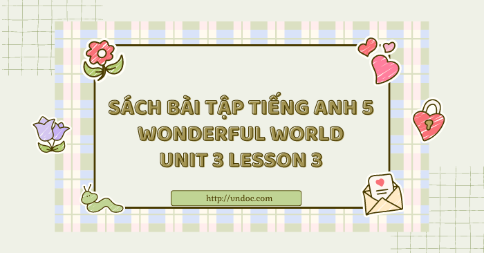 Sách bài tập tiếng Anh 5 Wonderful world Unit 3 lesson 3 - SBT tiếng ...
