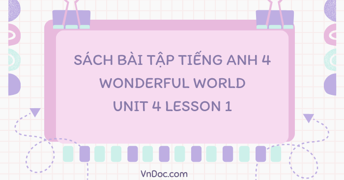 Sách bài tập Tiếng Anh 4 Wonderful world Unit 4 lesson 1 - SBT ...