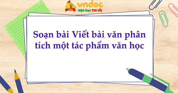 Soạn bài Viết bài văn phân tích một tác phẩm văn học (trang 107) - Soạn Văn 8 Chân trời sáng tạo ...