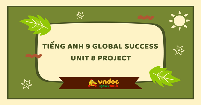 Tiếng Anh 9 Global Success Unit 8 Project - Unit 8 lớp 9 Project trang 91 - VnDoc.com