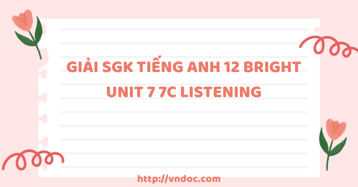 Tiếng Anh 12 Bright Unit 7 7c Listening - Tiếng Anh 12 Bright student ...