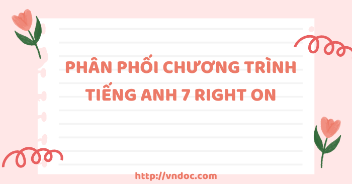 Phân phối chương trình tiếng Anh 7 Right On - Phân phối chương trình ...
