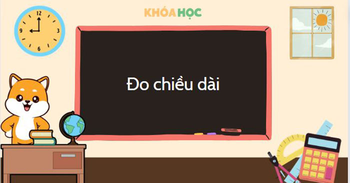 Đo chiều dài KNTT - Lý thuyết KHTN 6 Bài 5 Kết nối tri thức - VnDoc.com