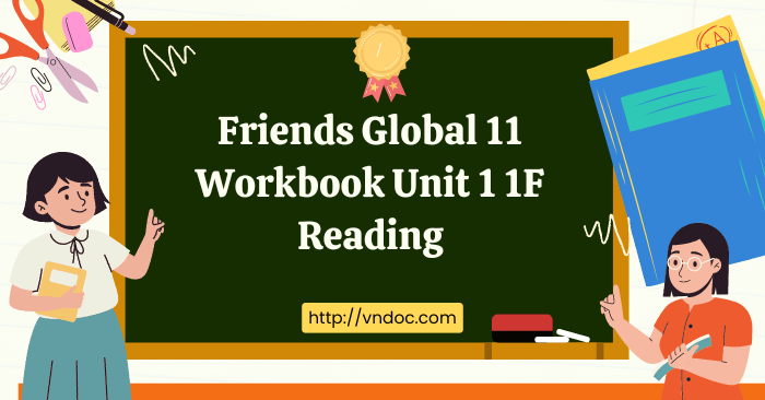 Friends Global 11 Workbook Unit 1 1f Reading Sách Bài Tập Friends