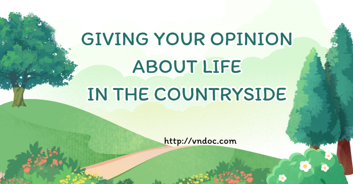 Write a paragraph giving your opinion about life in the countryside ...