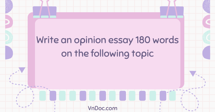 Write an opinion essay 180 words on the following topic - Tiếng Anh 12 ...