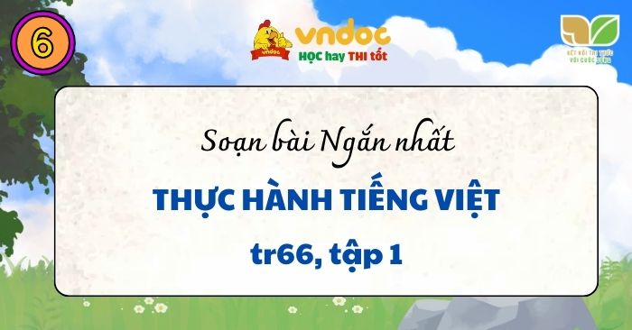Soạn Văn 6 trang 66 Tập 1 Kết nối tri thức Ngắn nhất - VnDoc.com