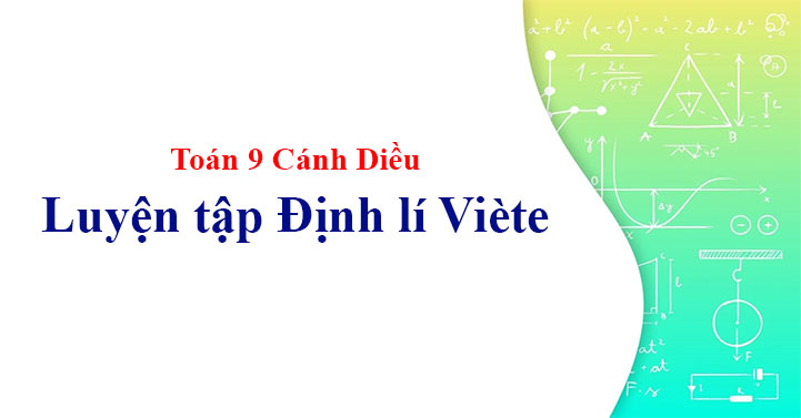 Luyện tập Định lí Viète - Trắc nghiệm Toán 9 Bài 3 Cánh Diều - VnDoc.com