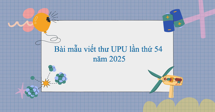 Bài mẫu viết thư UPU lần thứ 54 năm 2025 - Tưởng tượng bạn là đại dương ...