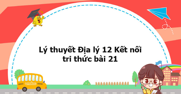Lý thuyết Địa lý 12 Kết nối tri thức bài 21 - Thương mại và du lịch ...