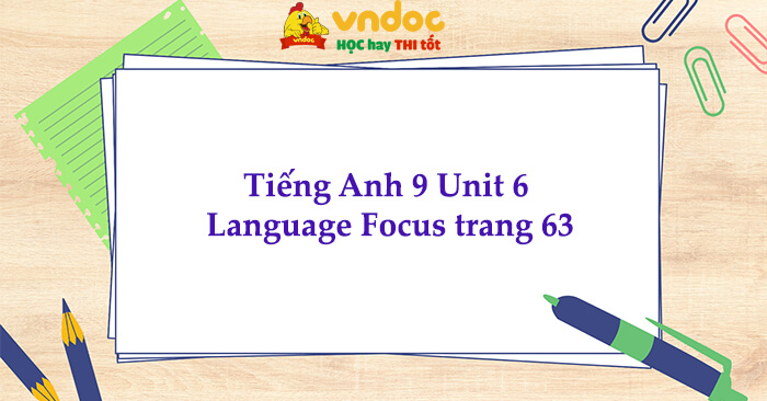Tiếng Anh 9 Unit 6 Language Focus Friends Plus trang 63 - Tiếng Anh 9 Friends Plus Unit 6 ...