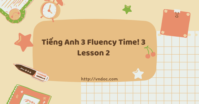 Tiếng Anh lớp 3 Fluency Time! 3 - Lesson 2 - SGK Tiếng Anh 3 Fluency ...