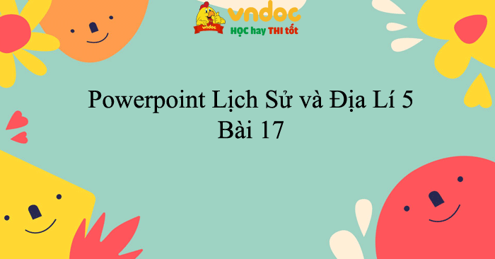 Giáo án Lịch Sử và Địa Lí 5 Bài 17: Đất nước Đổi mới - Giáo án Lịch sử ...