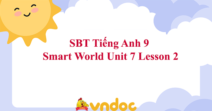 SBT Tiếng Anh 9 Smart World Unit 7 Lesson 2 - Smart World 9 Workbook ...