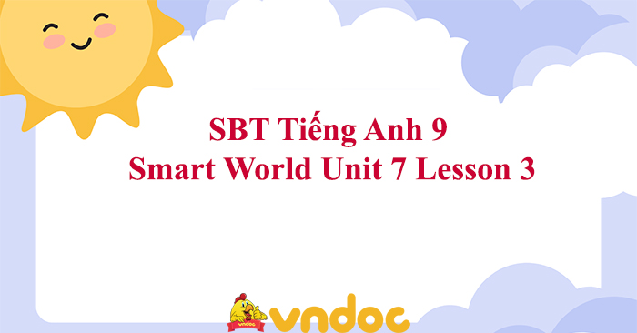 SBT Tiếng Anh 9 Smart World Unit 7 Lesson 3 - Smart World 9 Workbook Unit 7: Urban Life - VnDoc.com