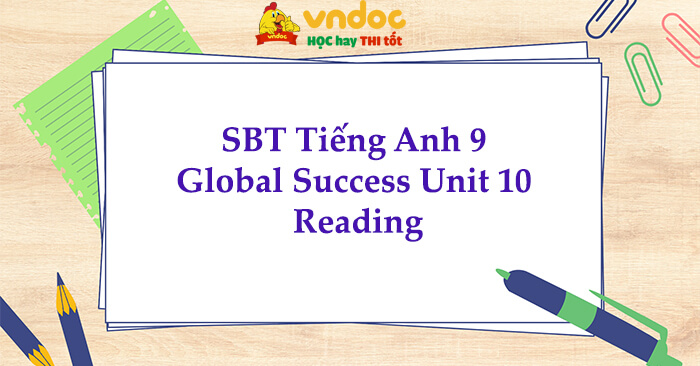 SBT Tiếng Anh 9 Global Success Unit 10 Reading - Giải sbt Tiếng Anh 9 KNTT Unit 10 - VnDoc.com