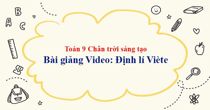 Định lí Viète CTST - Lý thuyết Toán 9 Chân trời sáng tạo - VnDoc.com