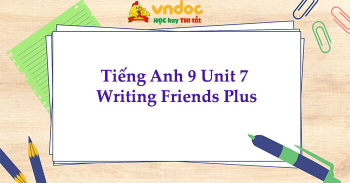 Tiếng Anh 9 Unit 7 Writing Friends Plus - Tiếng Anh 9 Friends Plus Unit 7 On the streets - VnDoc.com