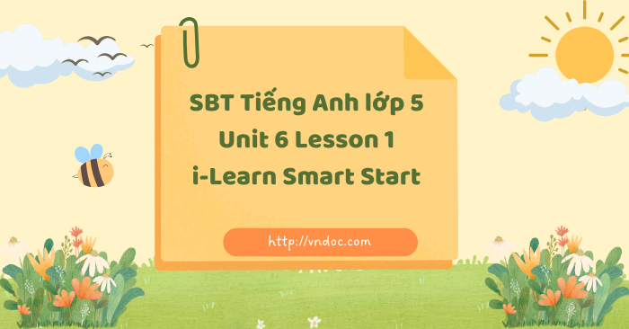 Sách bài tập Tiếng Anh lớp 5 Unit 6 Lesson 1 i-Learn Smart Start - Sách bài tập tiếng Anh lớp 5 ...