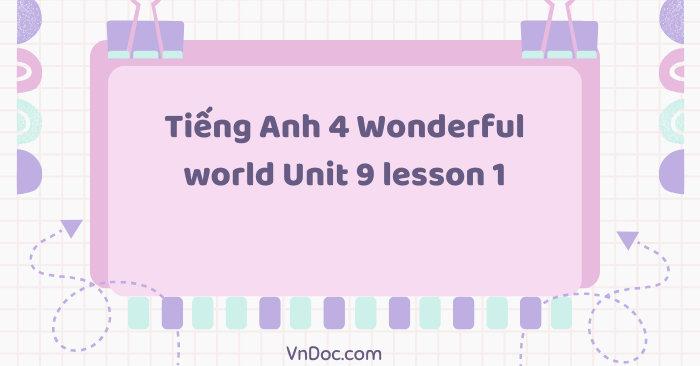 Tiếng Anh 4 Wonderful world Unit 9 lesson 1 - Wonderful World 4 Unit 9 ...
