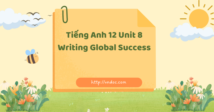 Tiếng Anh 12 Unit 8 Writing Global Success - Unit 8 lớp 12 Writing trang 108 - VnDoc.com
