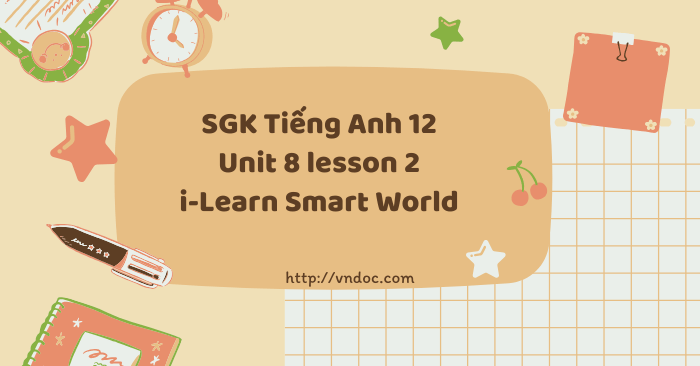 Tiếng Anh 12 Unit 8 lesson 2 - Tiếng Anh lớp 12 Unit 8: The Media lesson 2 trang 89 - VnDoc.com