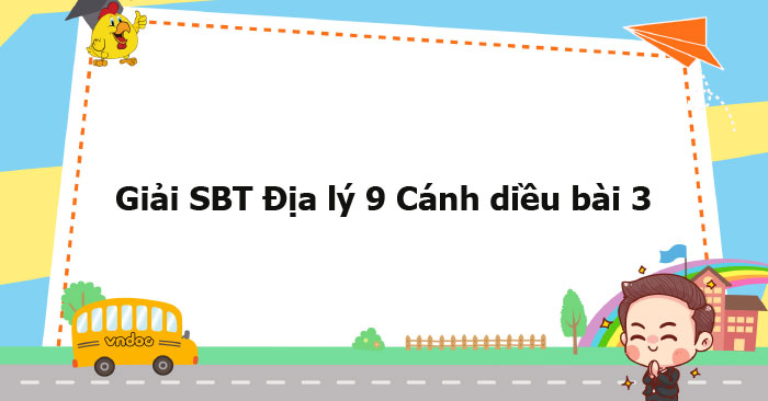 Giải SBT Địa lý 9 Cánh diều bài 3 - Thực hành phân tích vấn đề việc làm ...