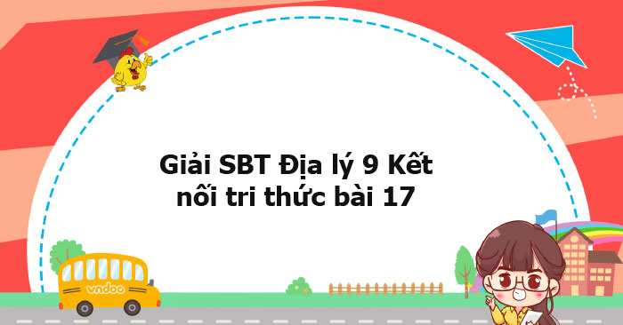 Giải SBT Địa lý 9 Kết nối tri thức bài 17 - Vùng Tây Nguyên - VnDoc.com