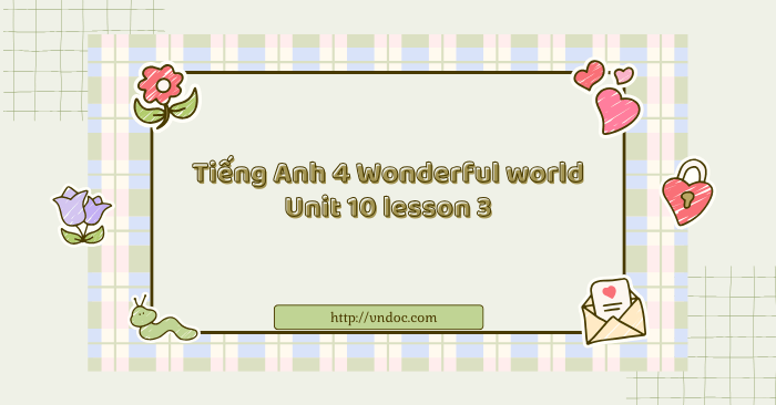 Tiếng Anh 4 Wonderful world Unit 10 lesson 3 - Tiếng Anh 4 unit 10 ...