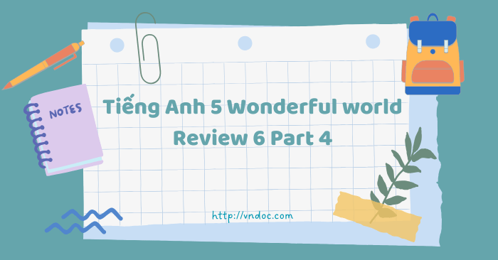 Tiếng Anh 5 Wonderful world Review 6 Part 4 - Wonderful World 5 Review ...