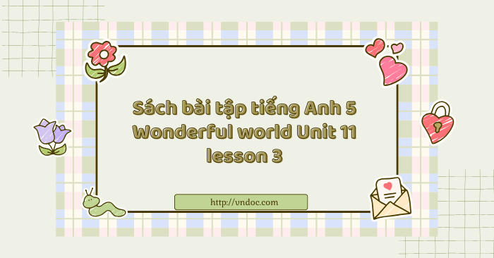 Sách bài tập tiếng Anh 5 Wonderful world Unit 11 lesson 3 - SBT tiếng ...