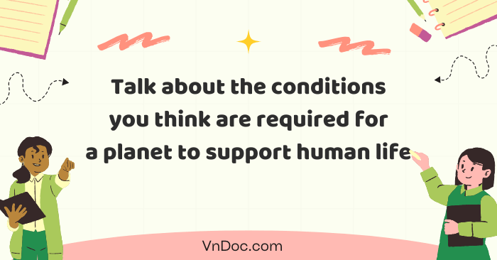 Talk about the conditions you think are required for a planet to ...