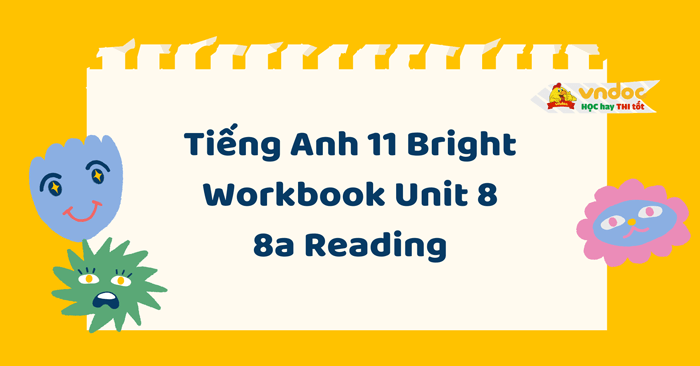 Tiếng Anh 11 Bright Workbook Unit 8 8a Reading - Sách bài tập Tiếng Anh 11 Bright Unit 8 8a ...
