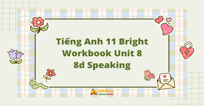 Tiếng Anh 11 Bright Workbook Unit 8 8d Speaking - Sách bài tập Tiếng ...