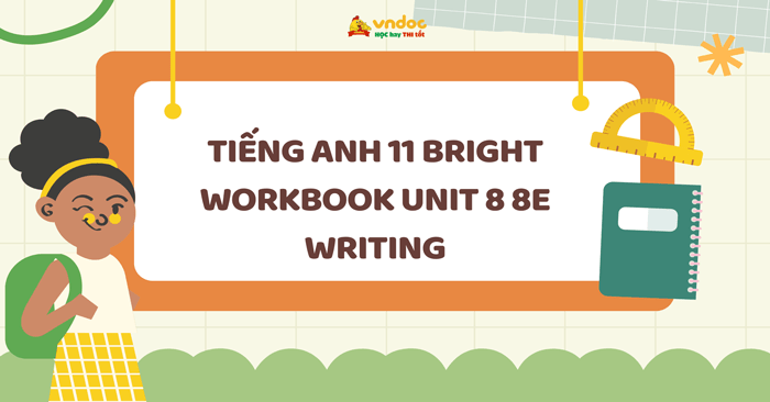 Tiếng Anh 11 Bright Workbook Unit 8 8e Writing - Sách bài tập Tiếng Anh ...