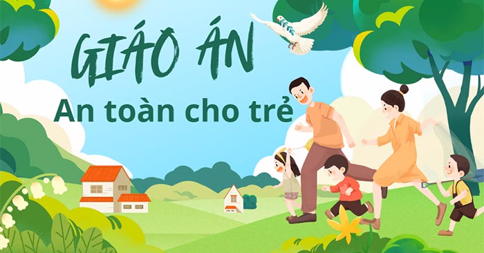 Giáo án: An toàn cho trẻ - Giáo án lớp chồi: Kỹ năng sống an toàn cho ...