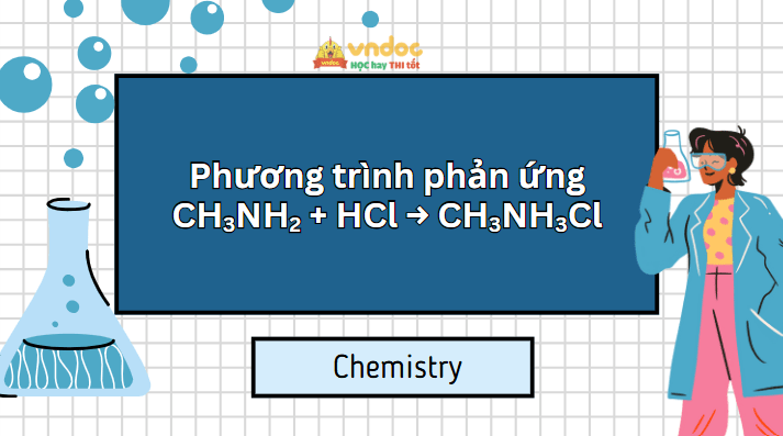 CH3NH2 + HCl → CH3NH3Cl - CH3NH2 HCl - VnDoc.com