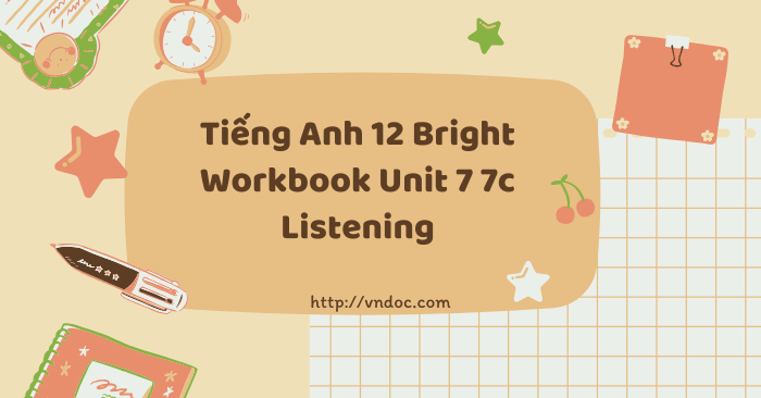 Tiếng Anh 12 Bright Workbook Unit 7 7c Listening - Sách bài tập Tiếng ...