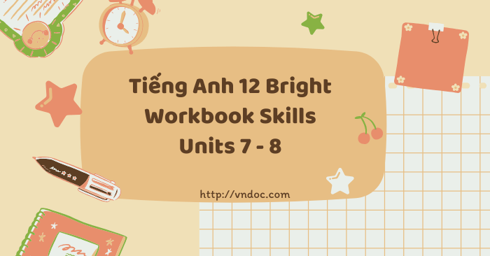 Tiếng Anh 12 Bright Workbook Skills Units 7 - 8 - Sách bài tập Tiếng ...