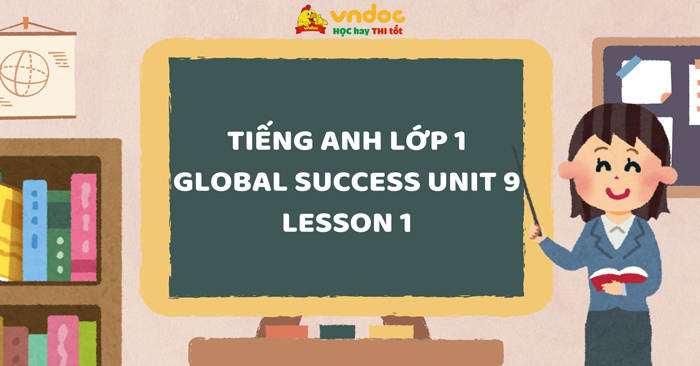 Tiếng Anh lớp 1 Global Success Unit 9 Lesson 1 - Unit 9 lớp 1 In the ...
